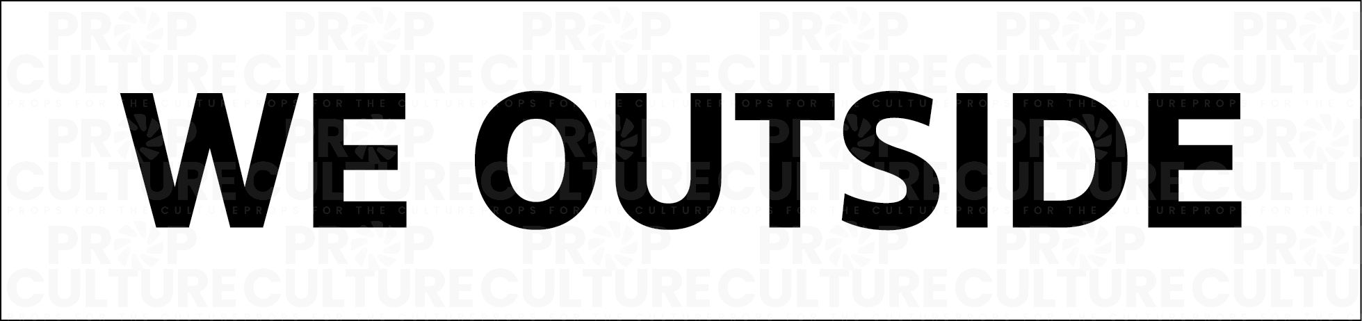 We Outside Word Prop Word Prop – Prop Culture